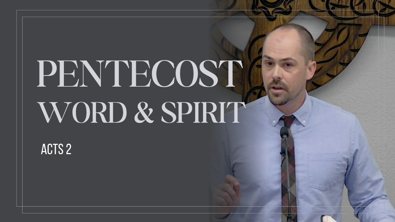 Pentecost - Word & Spirit; Acts 2 - Trinity CDA
