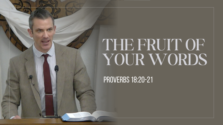 The Fruit of Your Words - Proverbs 18:20-21 - Trinity CDA